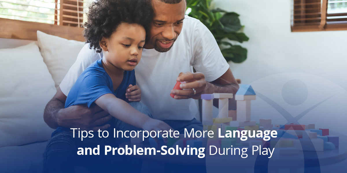Tips to Incorporate More Language and Problem-Solving During Play | ERI